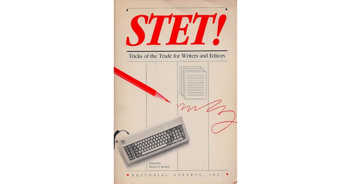 Stet!: Tricks of the Trade for Writers and Editors by Bruce O. Boston