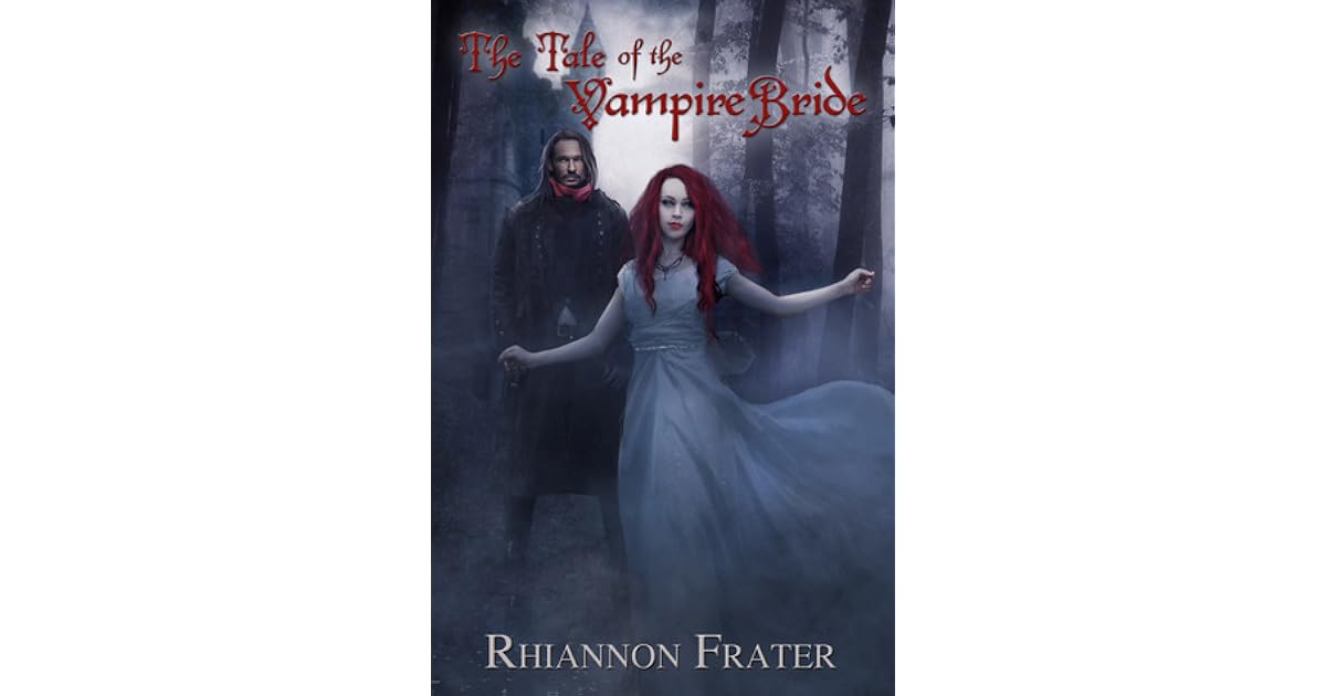 The Tale Of The Vampire Bride by Rhiannon Frater