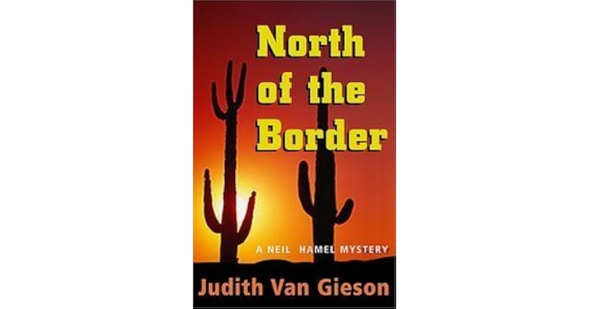 North of the Border (Neil Hamel, #1) by Judith Van Gieson