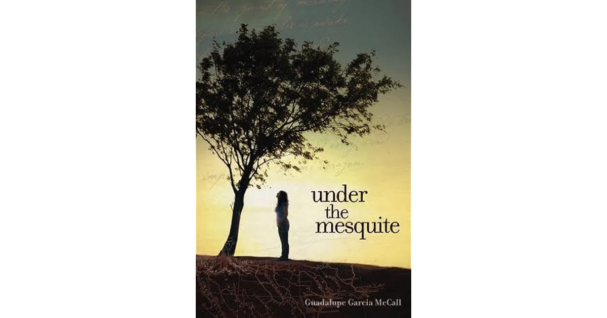 Under the Mesquite by Guadalupe Garcia McCall