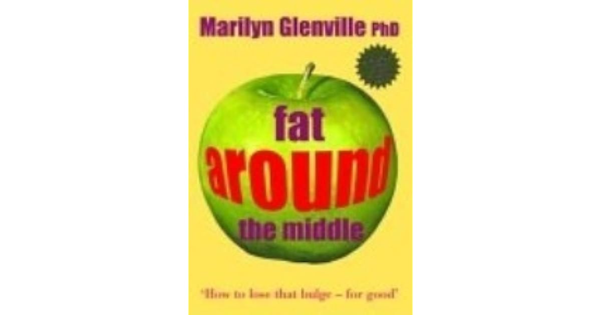 Fat Around the Middle: How to Lose that Bulge - For Good by Marilyn ...