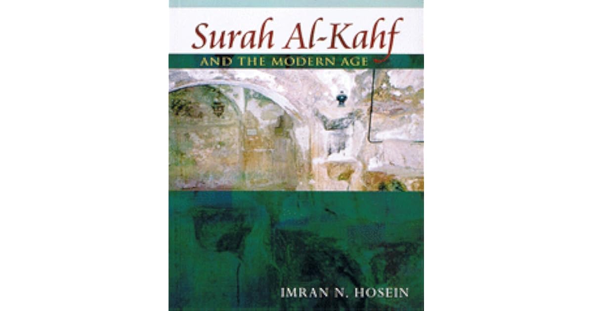 Surah Al-Kahf and the Modern Age by Imran N. Hosein