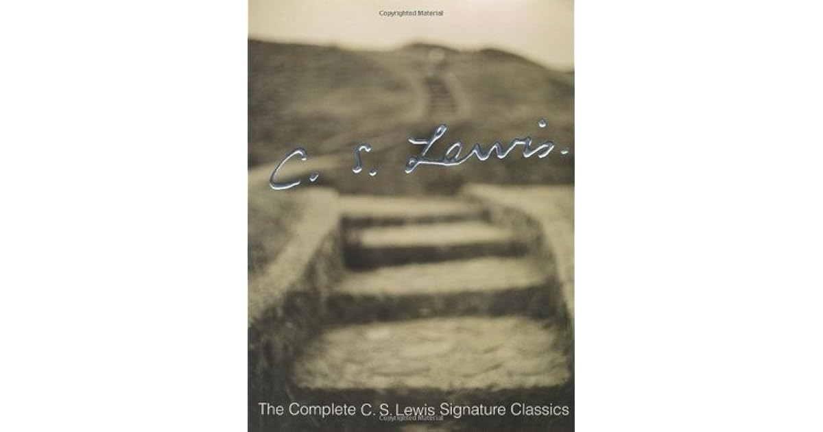 The Complete C.S. Lewis Signature Classics by C.S. Lewis