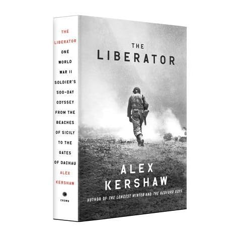 The Liberator: One World War II Soldier's 500-Day Odyssey from the ...