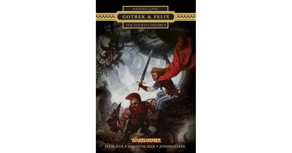 Gotrek & Felix: The Fourth Omnibus by Nathan Long
