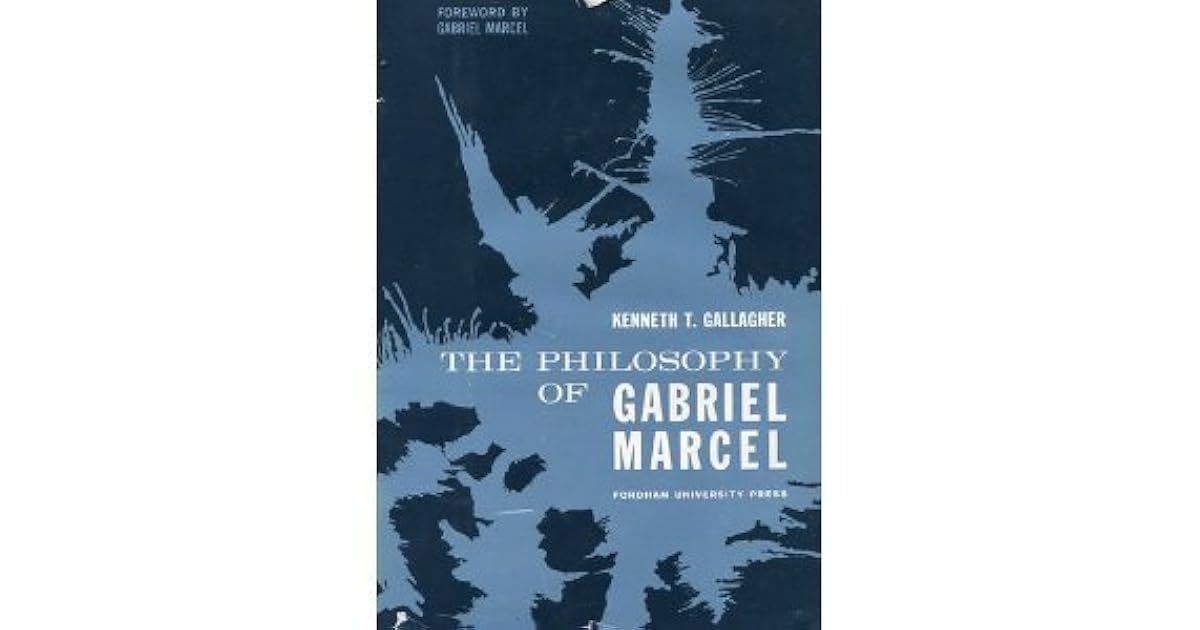 The Philosophy of Gabriel Marcel by Kenneth Gallagher