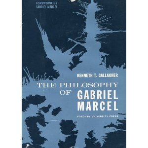 The Philosophy of Gabriel Marcel by Kenneth Gallagher