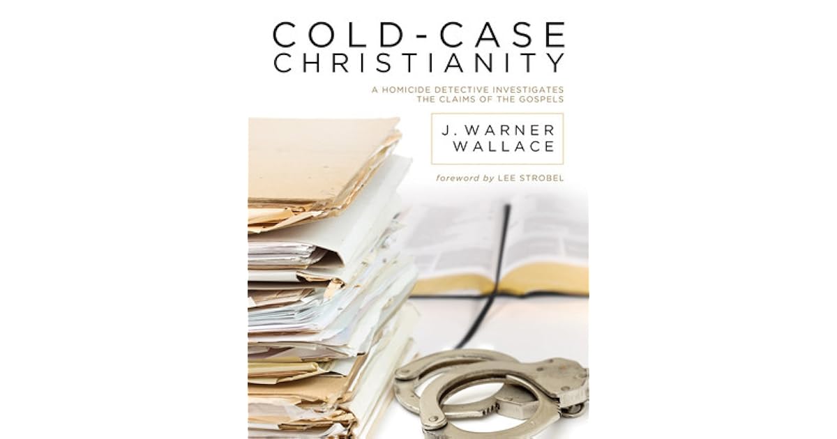Cold-Case Christianity: A Homicide Detective Investigates the Claims of ...
