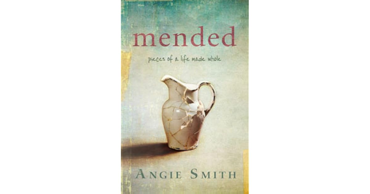 Mended: Pieces of a Life Made Whole by Angie Smith