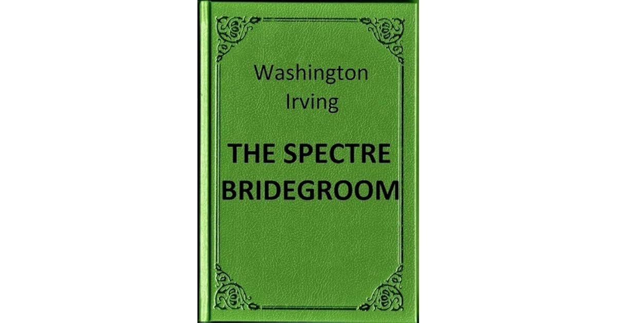 The Spectre Bridegroom by Washington Irving