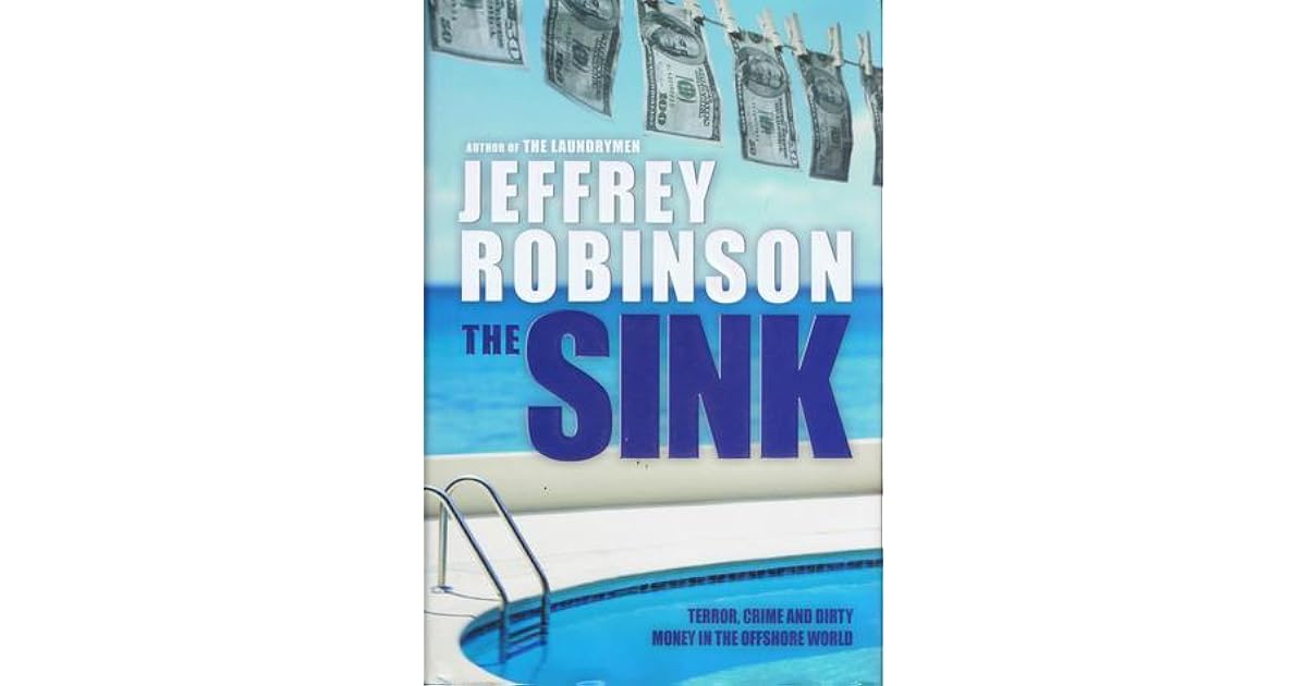 The Sink: Terror, Crime and Dirty Money in the Offshore World by ...