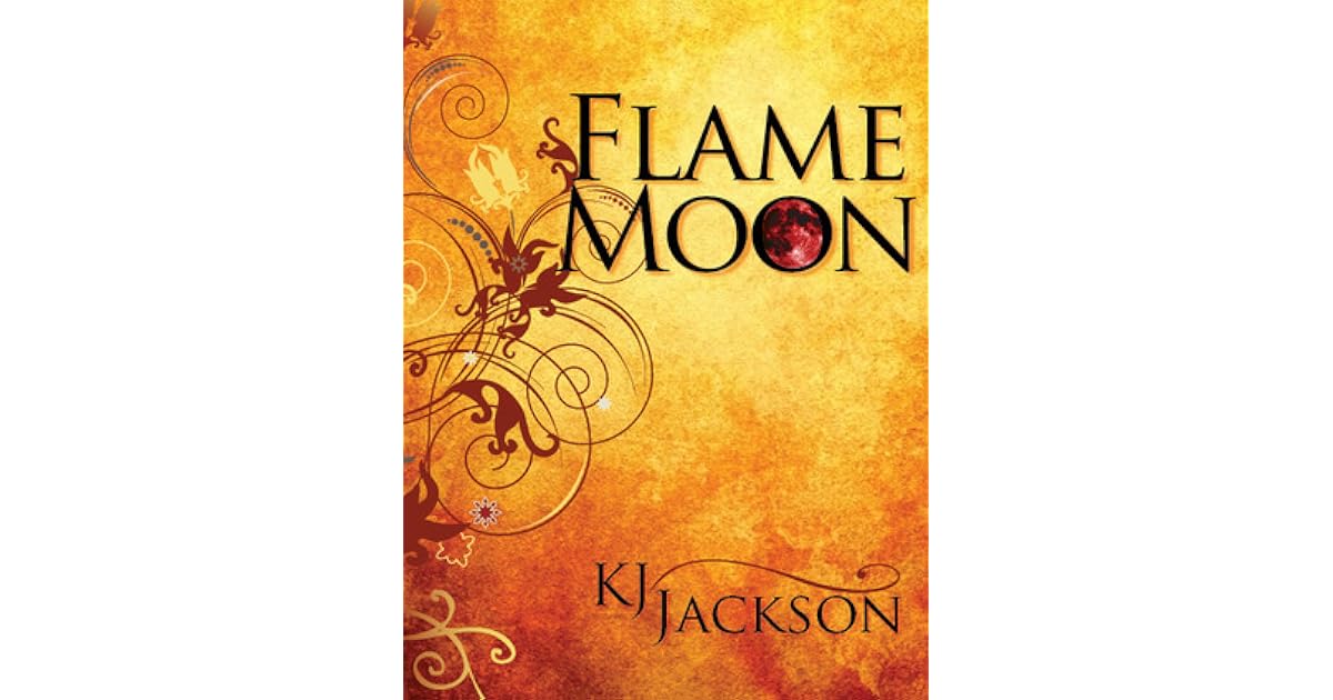Flame Moon (Flame Moon, #1) by K.J. Jackson