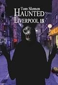 Haunted Liverpool Series by Tom Slemen