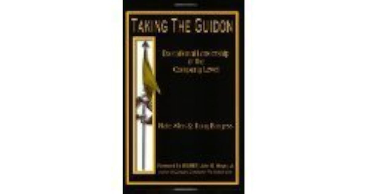 Taking the Guidon: Exceptional Leadership at the Company Level by Nate ...