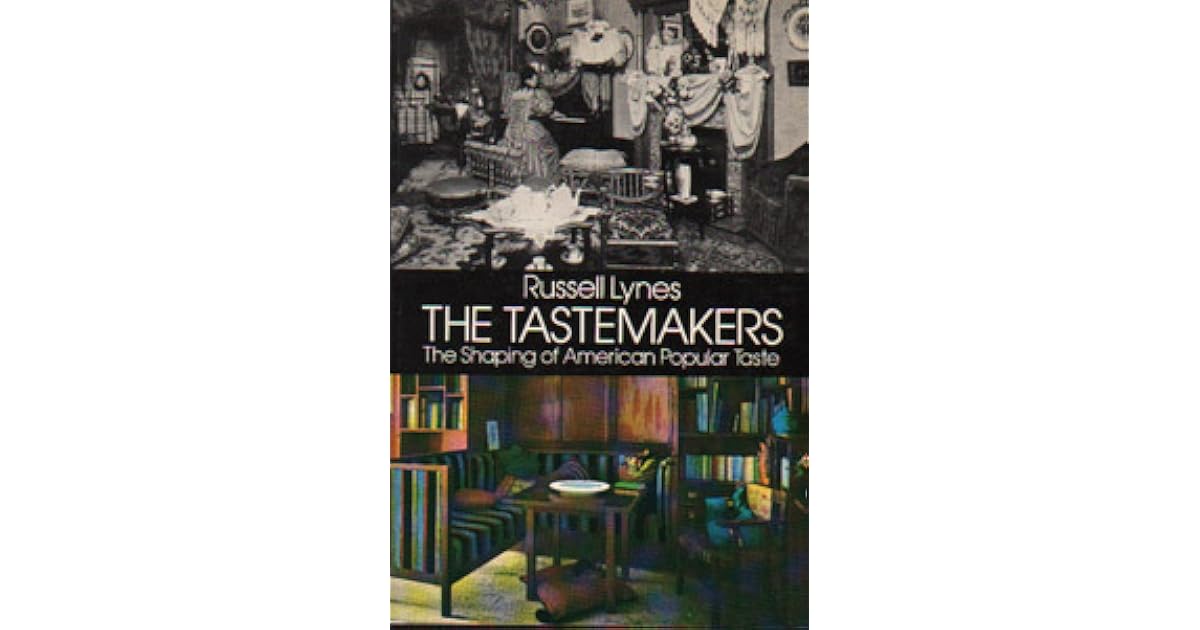 The Tastemakers: The Shaping of American Popular Taste by Russell Lynes