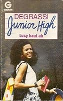 Lucy (Degrassi, #15) by Nazneen Sadiq