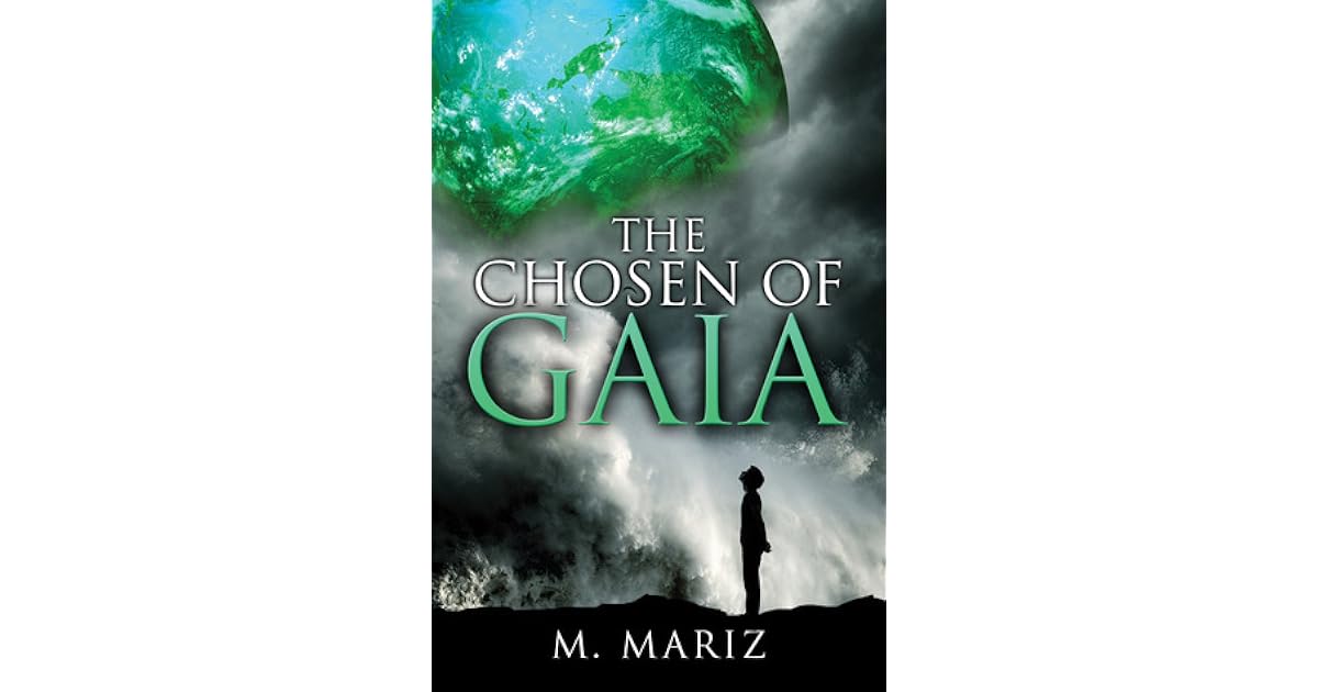 The Chosen of Gaia by M. Mariz