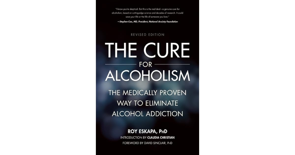 The Cure for Alcoholism: The Medically Proven Way to Eliminate Alcohol ...