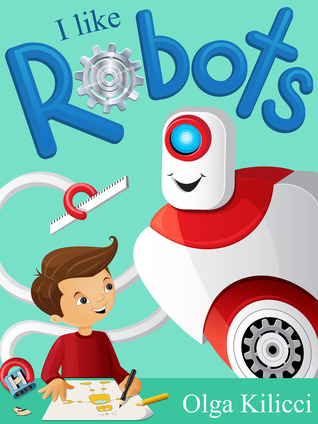 I like Robots by Olga Kilicci