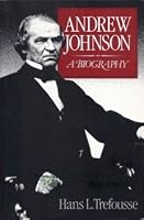 Andrew Johnson: A Biography by Hans L. Trefousse