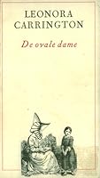 The Oval Lady, Other Stories: Six Surreal Stories by Leonora Carrington