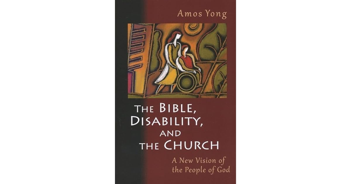 The Bible, Disability and the Church: A New Vision of the People of God ...