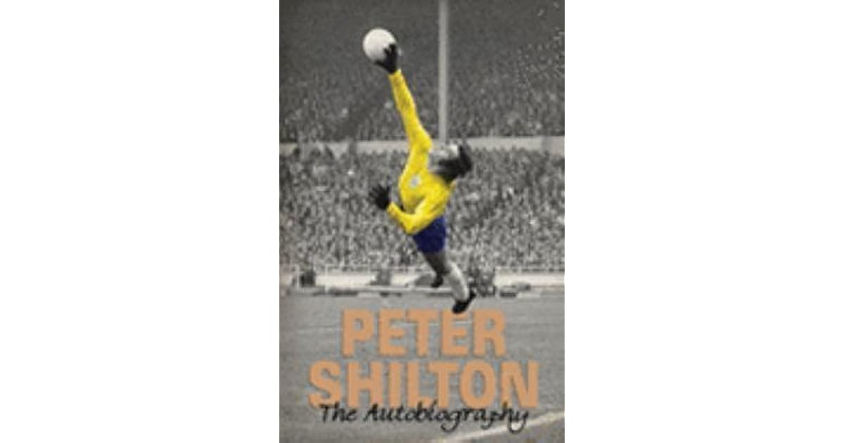Peter Shilton: The Autobiography of Peter Shilton: My Autobiography by ...