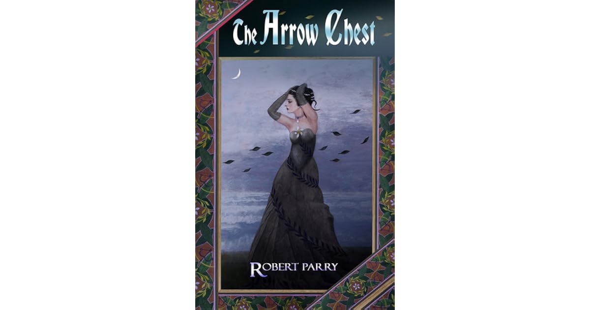 The Arrow Chest by Robert Stephen Parry