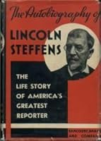 The Autobiography of Lincoln Steffens by Lincoln Steffens