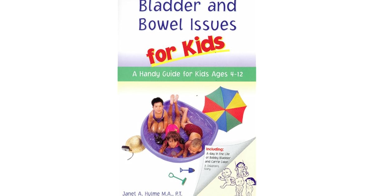 Bladder And Bowel Issues For Kids: A Handy Guide for Kids Ages 4-12 by ...