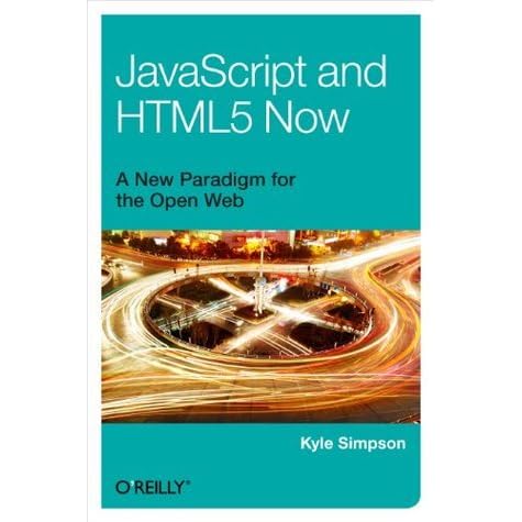 JavaScript and HTML5 Now by Kyle Simpson — Reviews, Discussion ...