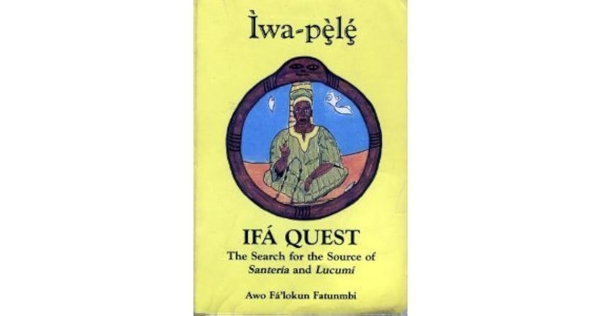 Iwa-Pele: Ifa Quest the Search for the Source of Santeria and Lucumi by ...