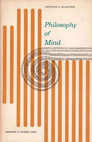 Philosophy of Mind by Jerome A. Shaffer