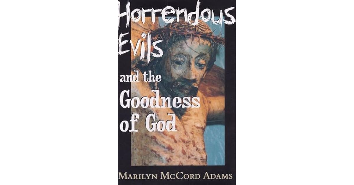Horrendous Evils and the Goodness of God by Marilyn McCord Adams