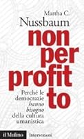 Not for Profit: Why Democracy Needs the Humanities by Martha C. Nussbaum
