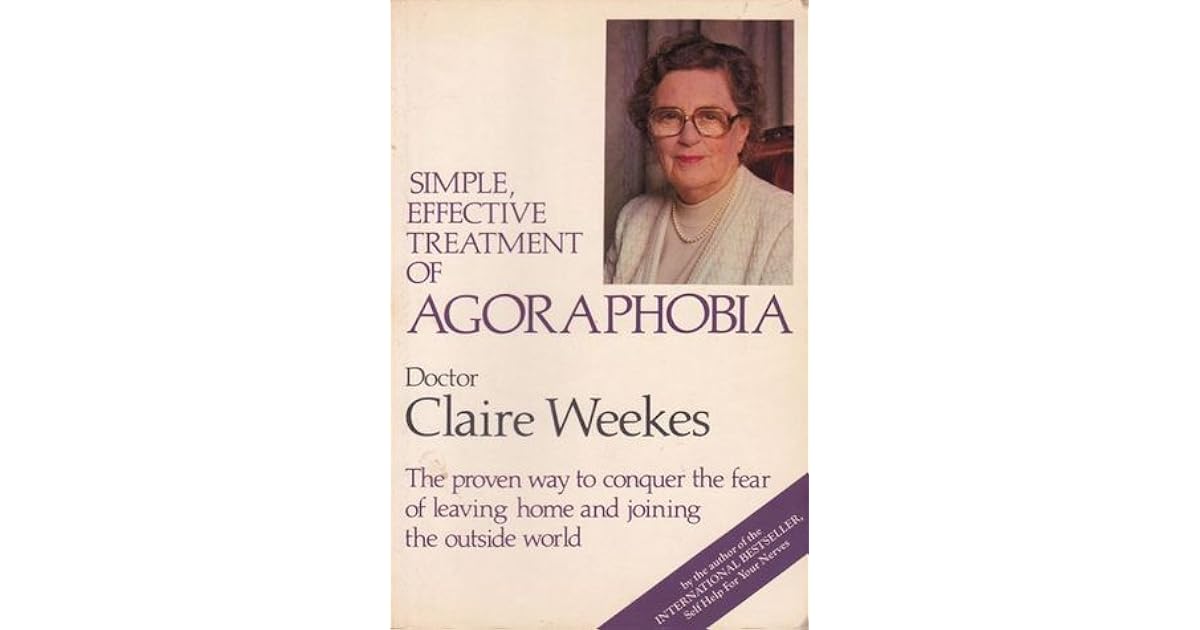 Agoraphobia: Simple, Effective Treatment by Claire Weekes
