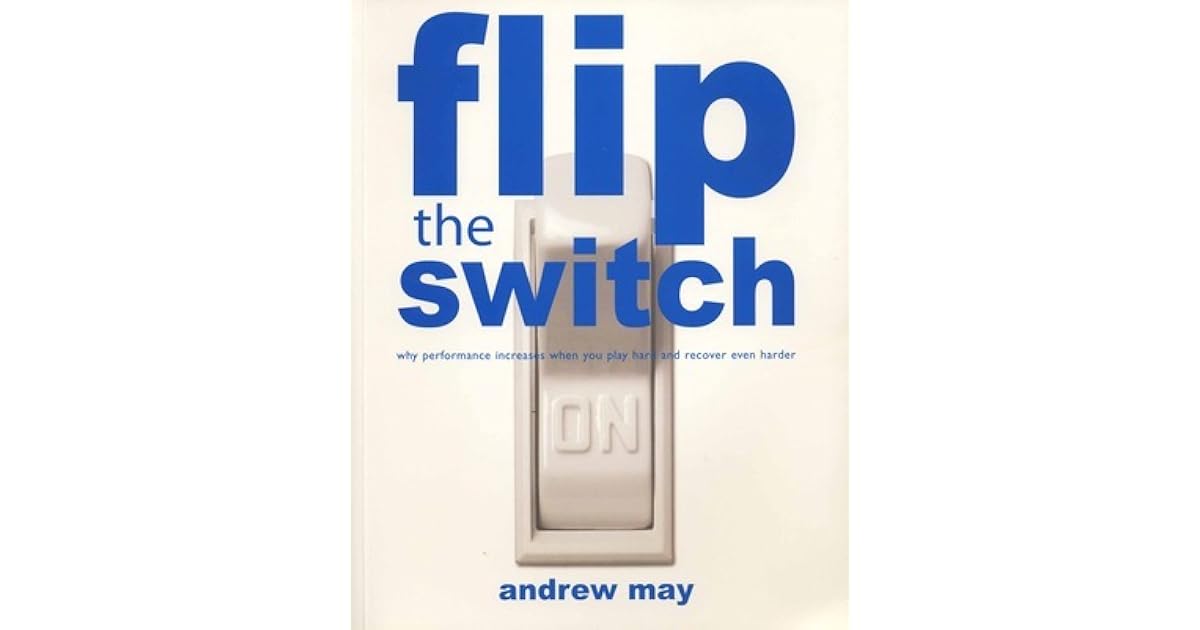 Flip the Switch: why performance increases when you play hard and ...