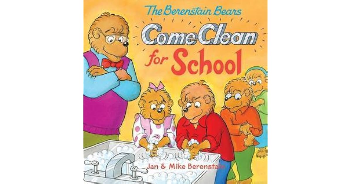 The Berenstain Bears Come Clean for School by Jan Berenstain