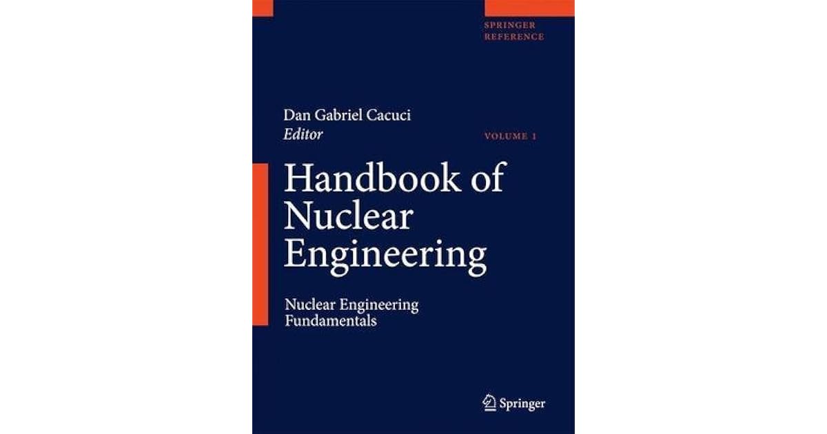 Handbook of Nuclear Engineering: Vol. 1: Nuclear Engineering ...