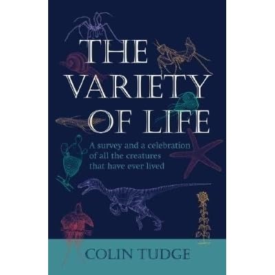 The Variety of Life: A Survey and a Celebration of All the Creatures ...