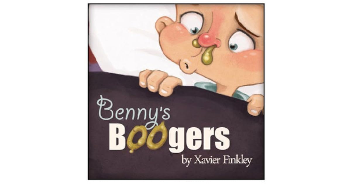 Benny's Boogers: A Silly Rhyming Children's Picture Book by Xavier Finkley