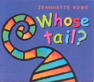 Whose Tail? by Jeannette Rowe