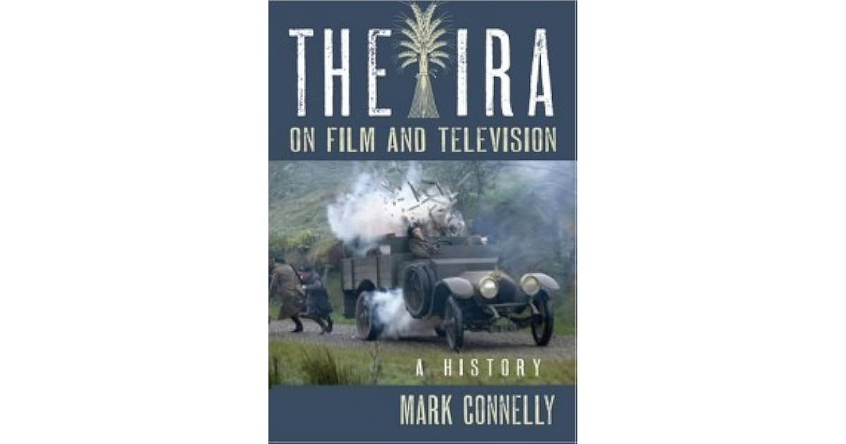 The IRA on Film and Television: A History by Mark Connelly