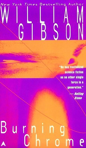 Burning Chrome by William Gibson