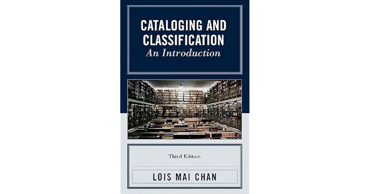Cataloging and Classification: An Introduction by Lois Mai Chan