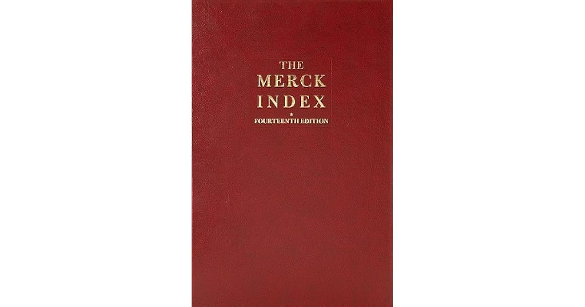 The Merck Index: An Encyclopedia of Chemicals, Drugs, and Biologicals ...