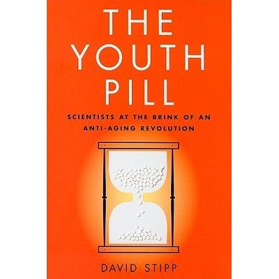 The Youth Pill: Scientists at the Brink of an Anti-Aging Revolution by ...