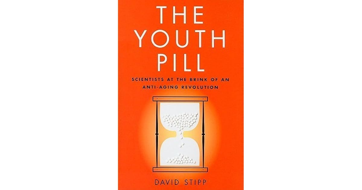 The Youth Pill: Scientists at the Brink of an Anti-Aging Revolution by ...