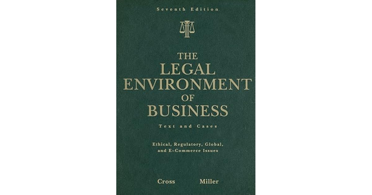 The Legal Environment of Business: Text and Cases: Ethical, Regulatory ...