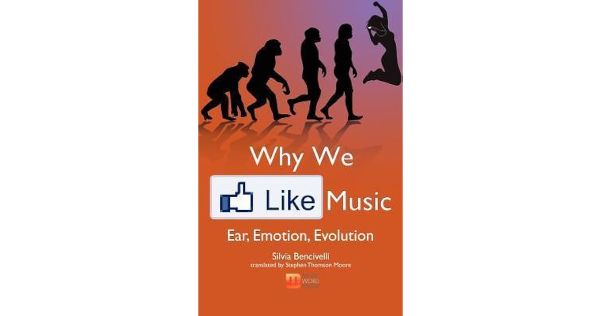 Why We Like Music: Ear, Emotion, Evolution by Silvia Bencivelli